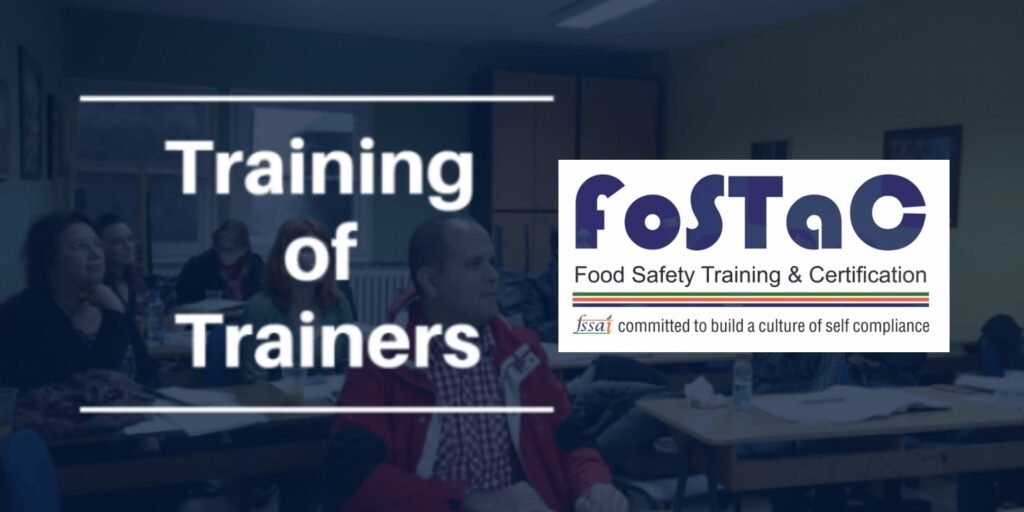 FSSAI -FoSTaC Training of Trainers program - foodtechnetwork